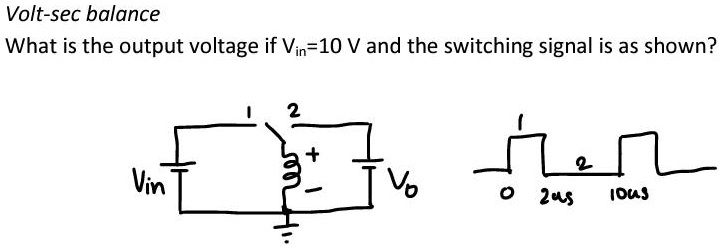 SOLVED: Volt-sec balance What is the output voltage if Vin = 10 V and ...