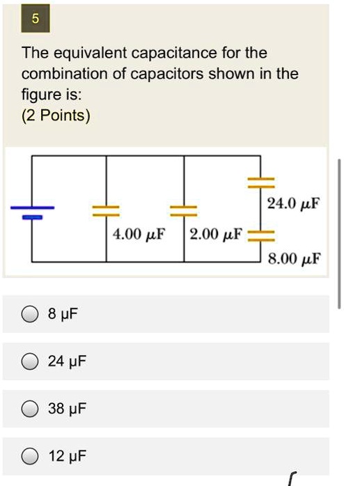 SOLVED: The equivalent capacitance for the combination of capacitors shown in the figure is: (2 ...