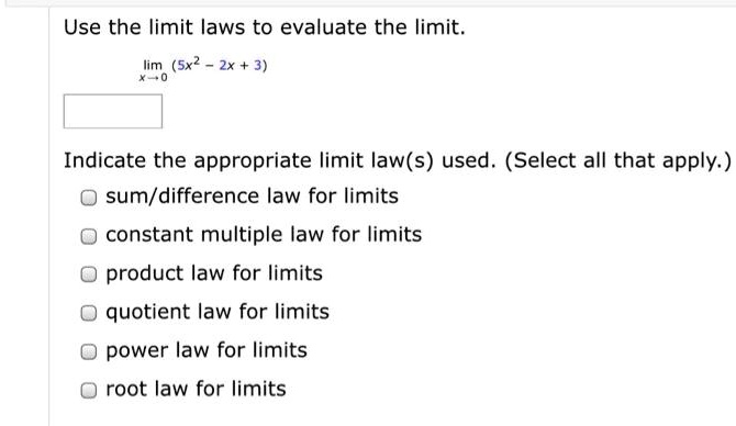 SOLVED: Use the limit laws to evaluate the limit: lim (2x^2 + 3) Indicate the appropriate limit ...