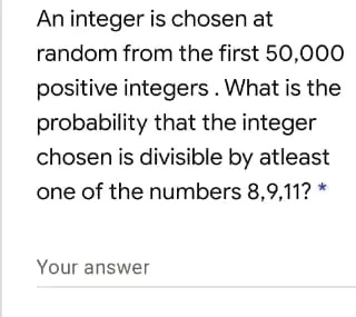 SOLVED: An integer is chosen at random from the first 50,000 positive integers What is the ...