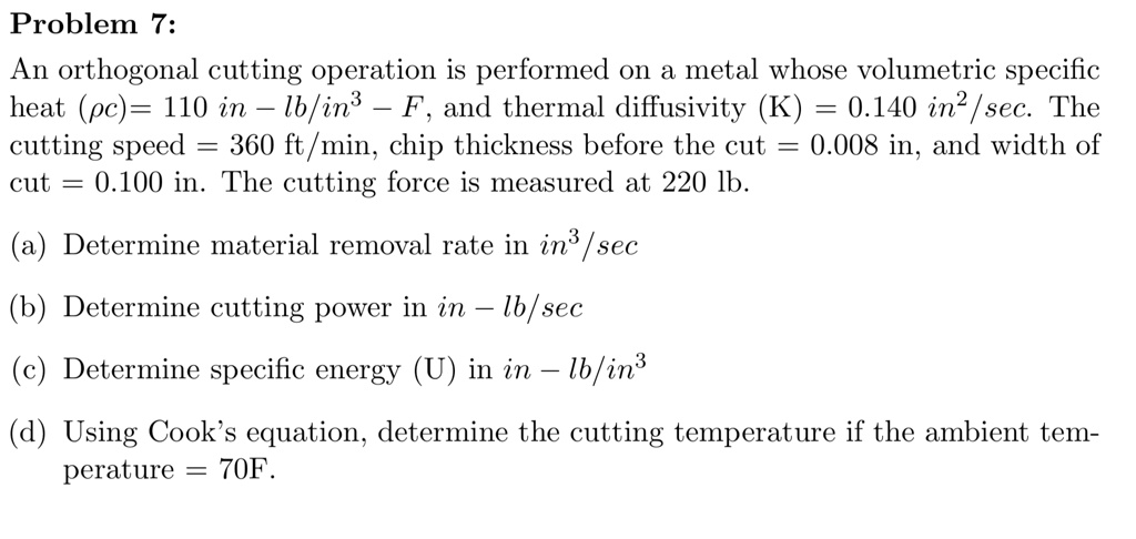 problem 7 an orthogonal cutting operation is performed on a metal whose ...