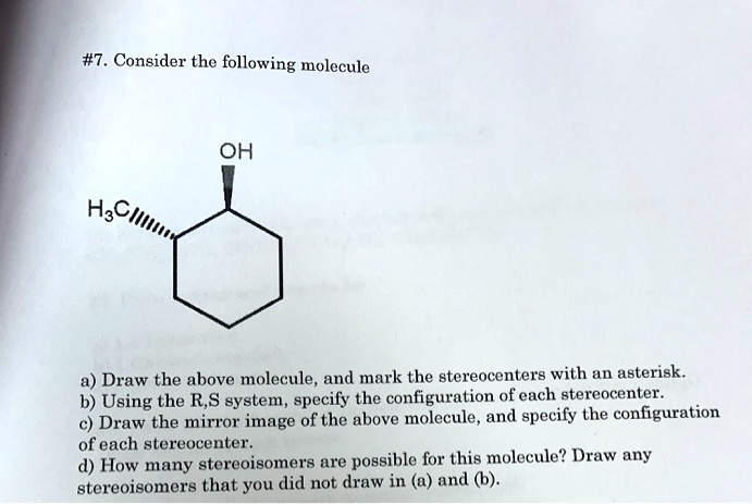 #7. Consider the following molecule H3C OH a) Draw the above molecule ...