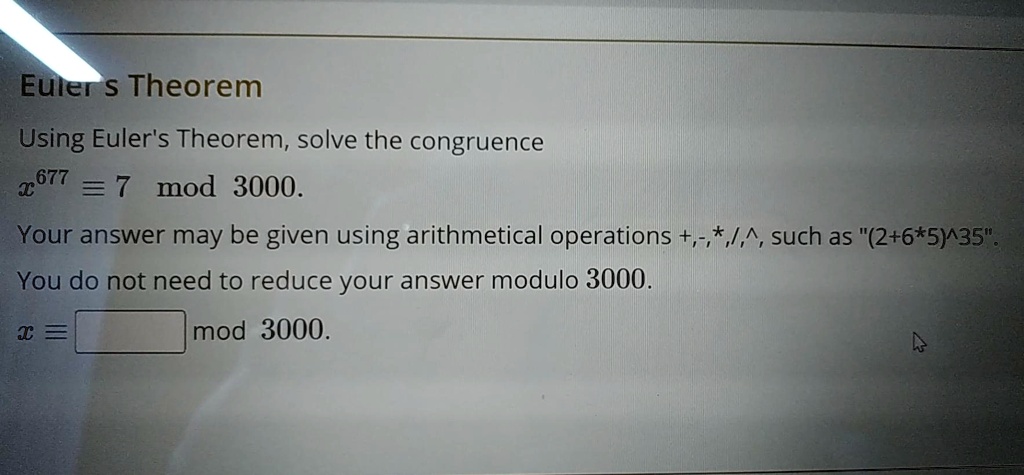 SOLVED: Eulers Theorem Using Euler's Theorem, solve the congruence 1677 ...