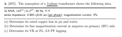 SOLVED: 4. [20%]. The nameplate of a 3-phase transformer shows the ...