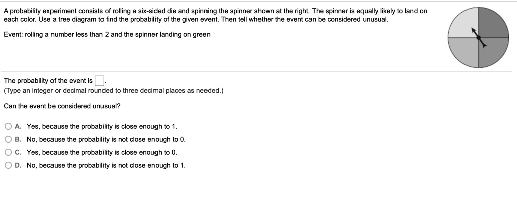 a probability experiment consists of rolling six sided die and spinning ...