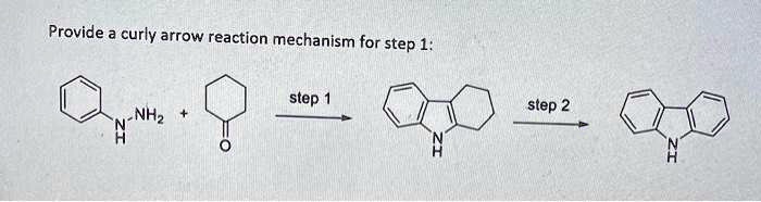 SOLVED: Provide curly arrow reaction mechanism for step 1: step NHz step