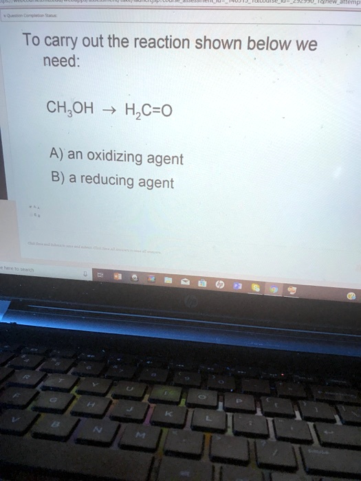 SOLVED: To carry out the reaction shown below we need: CH;OH HzC-0 A ...