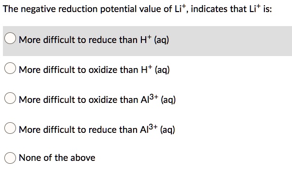 the negative reduction potential value of lit indicates that lit is ...