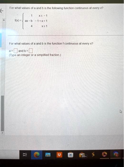 For what values of a and b is the following function continuous at every x? 1 x ≤-1 ax - b -1