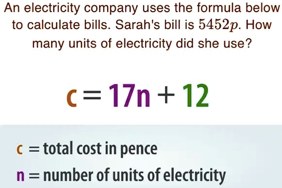 An electricity company uses the formula below to calculate bills. Sarah ...