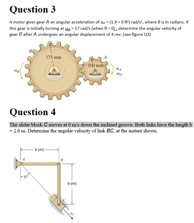 SOLVED: Question 3 A motor gives gear A an angular acceleration of Î± = (1.9+0.2) rad/s^2, where ...