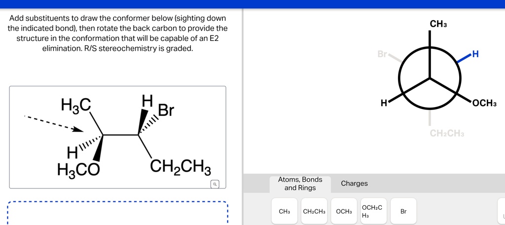 Add substituents to draw the conformer below (sighting down the ...