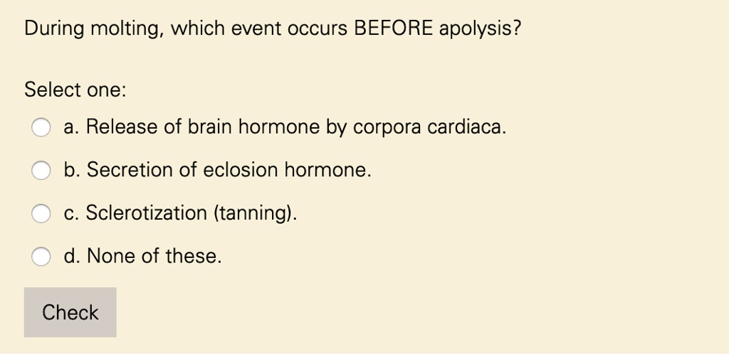 during molting which event occurs before apolysis select one a release of brain hormone by ...