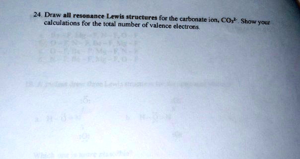 24. Draw all resonance Lewis structures for the carbonate ion, CO3^-2 ...