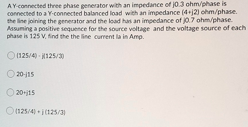 SOLVED: A Y-connected three-phase generator with an impedance of j0.3 ohm/phase is connected to ...