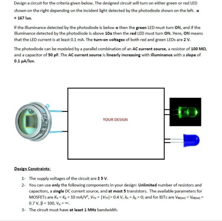 SOLVED: Please help me design a circuit for the criteria given below ...