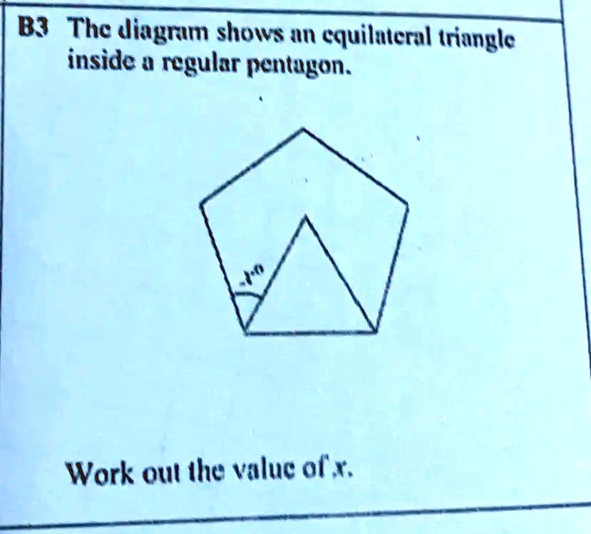 SOLVED: The diagram shows an equilateral triangle inside a regular pentagon. Work out the value ...