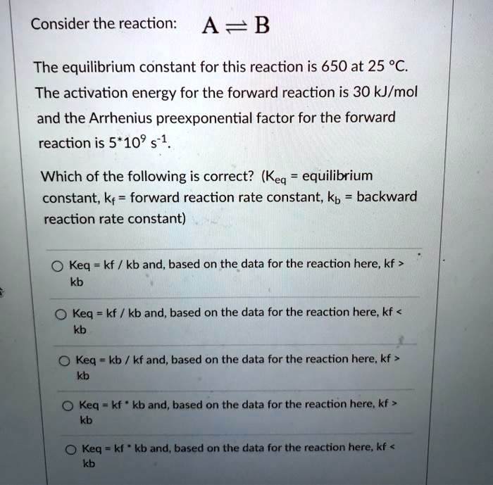 consider the reaction a b the equilibrium constant for this reaction is ...
