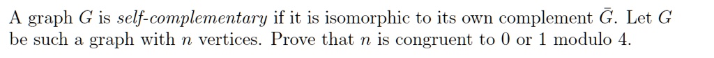 Solved A Graph G Is Self Complementary If It Is Isomorphic To Its Own 1268