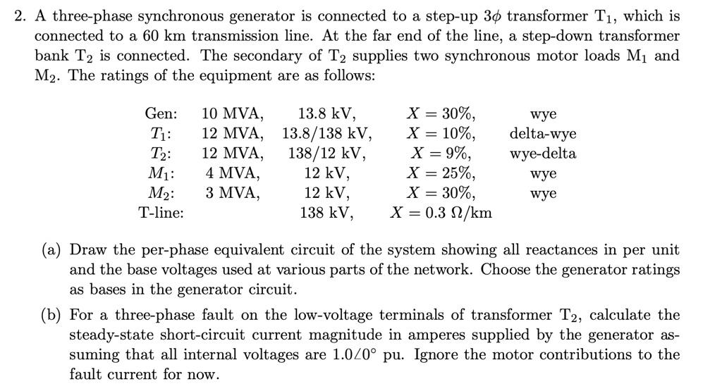 SOLVED: A three-phase synchronous generator is connected to step-up transformer T1, which is ...