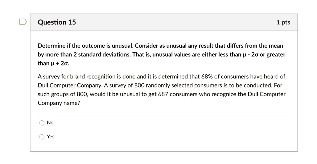 SOLVED: Determine if the outcome is unusual: Consider as unusual any result that differs from ...