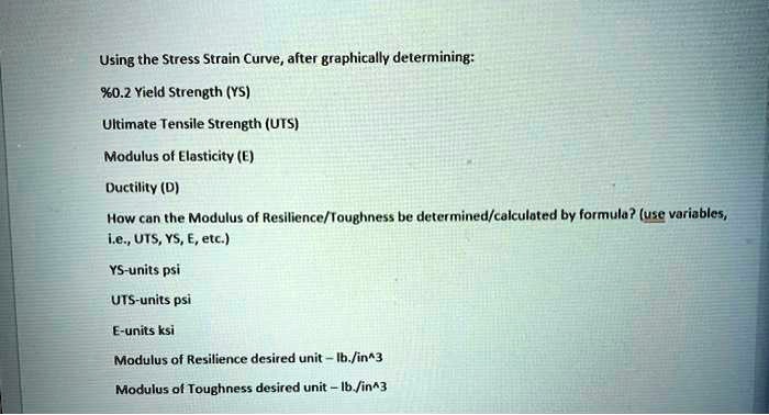 Using the Stress Strain Curve, after graphically determining: %0.2 ...