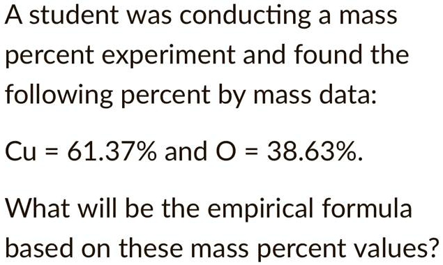 a student was conducting a mass percent experiment and found the ...