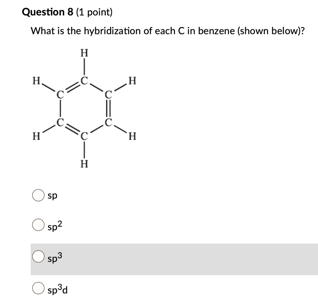 SOLVED: Question 8 (1 point) What is the hybridization of each C in ...