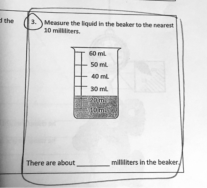 SOLVED: J the Measure the liquid in the beaker to the nearest 10 ...