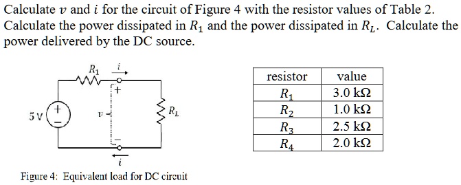 SOLVED: Calculate v and i for the circuit of Figure 4 with the resistor values of Table 2 ...