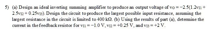 5 a design an ideal inverting summing amplifier to produce an output voltage of vo 2512vi1 25vi2 ...