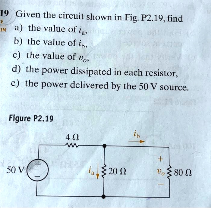 19 Given the circuit shown in Fig. P2.19, find a) the value of ia, b) the value of ib, c) the ...