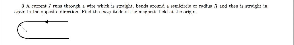 3 A current I runs through a wire which is straight, bends around a ...