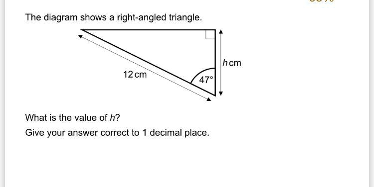 The diagram shows a right-angled triangle. h cm 12 cm 47° What is the ...