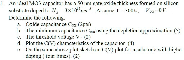 1. An ideal MOS capacitor has a 50 nm gate oxide thickness formed on ...