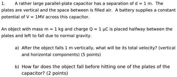 SOLVED: 1. A rather large parallel-plate capacitor has a separation of ...