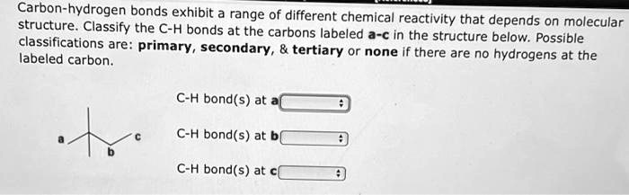 SOLVED: Carbon-hydrogen bonds exhibit structure range of different ...