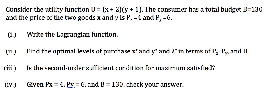 SOLVED: Consider the utility function U = (x + 2)(y + 1). The consumer has a total budget B=130 ...