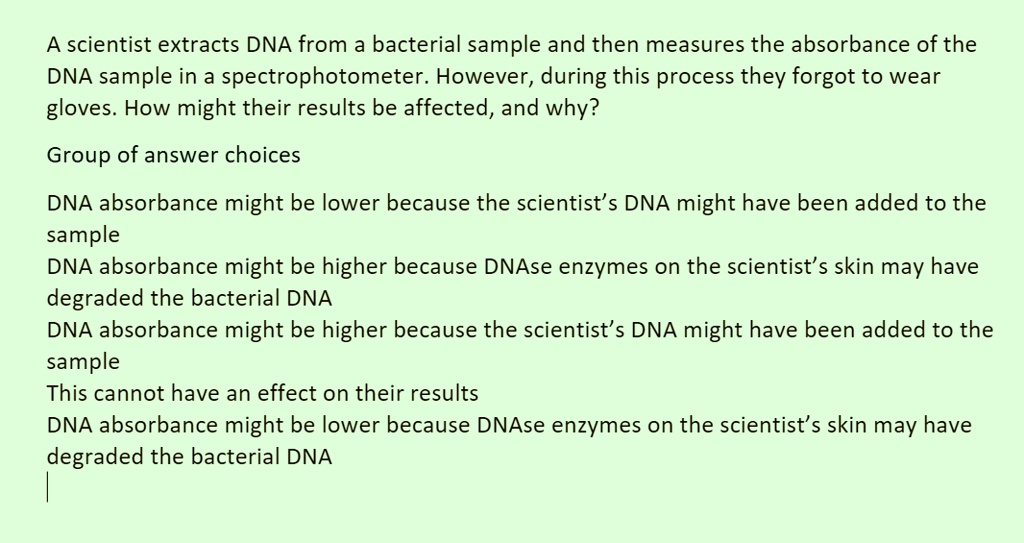 A scientist extracts DNA from a bacterial sample and then measures the ...