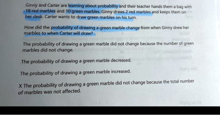 Ginny and Carter are learning about probability and their teacher hands them a bag with 18 red ...