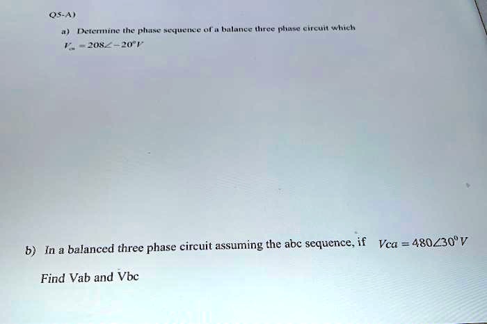 o5a adetermine the phatse sequence of a balance three phase circuit which 1208 20v bin a ...