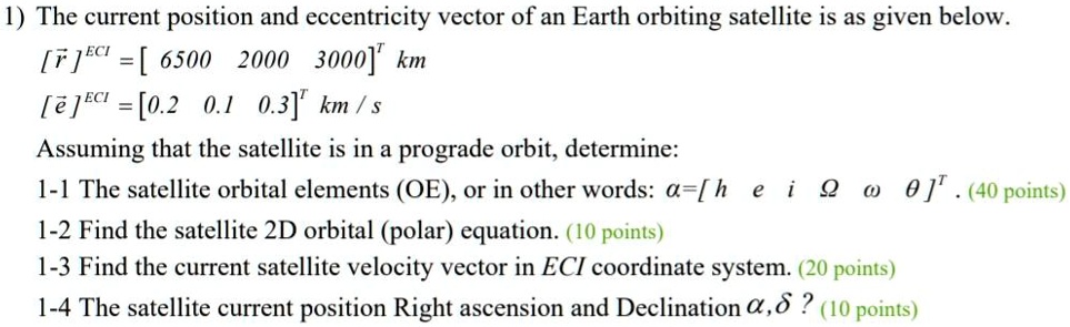 SOLVED: Aerospace Engineering Orbital Mechanics 1) The current position ...