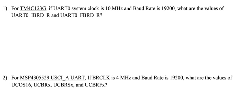 1) For TM4C123G, if UARTO system clock is 10 MHz and Baud Rate is 19200 ...