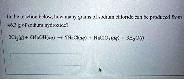 SOLVED: In the reaction below, how many grams of sodium chloride can be ...