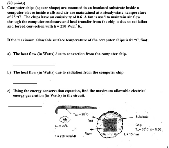 (20 points) 1. Computer chips (square shape) are mounted to an ...