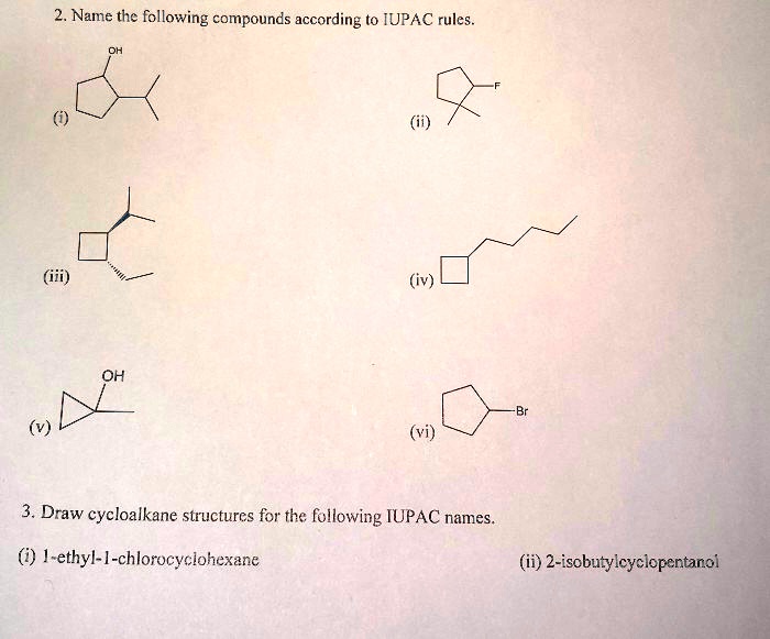 SOLVED: Name the following compounds according to IUPAC rules. Draw ... SOLVED: Name the following compounds according to IUPAC rules. Draw ...