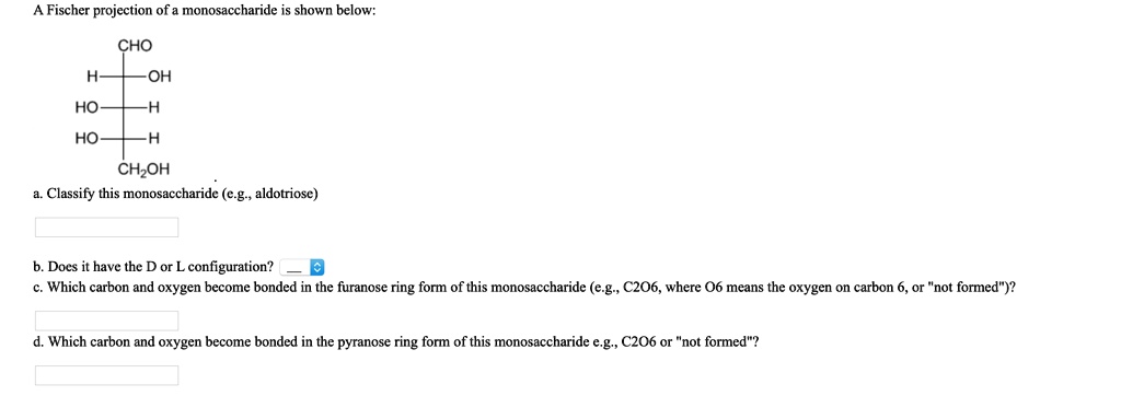 SOLVED: A Fischer projection of a monosaccharide is shown below: CHO OH ...