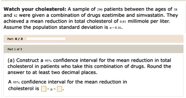 SOLVED: Watch your cholesterol: A sample of 290 patients between the ...