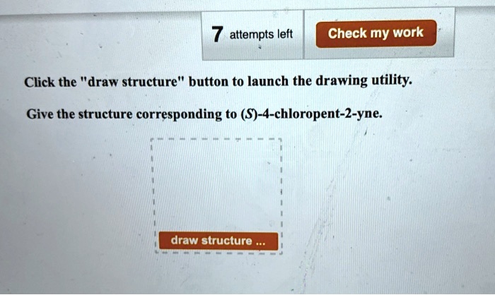 SOLVED:attempts left Check my work Click the "draw structure" button to launch the drawing ...