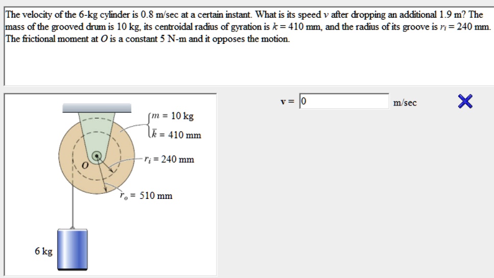 SOLVED: The velocity of the 6-kg cylinder is 0.8 m/s at a certain ...
